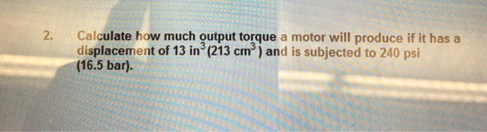 Solved 2. Calculate how much output torque a motor will | Chegg.com