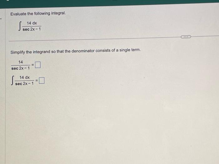 Solved Evaluate the following integral. ∫sec2x−114dx | Chegg.com