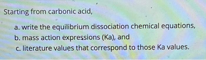Solved Starting from carbonic acid, a. write the equilibrium | Chegg.com