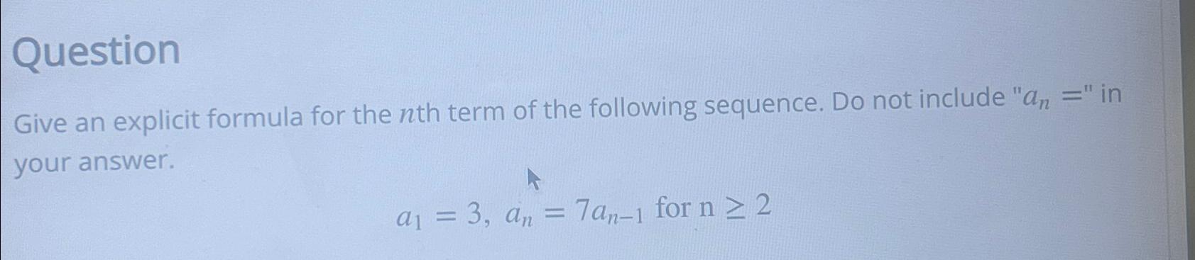 Solved QuestionGive an explicit formula for the nth term of | Chegg.com