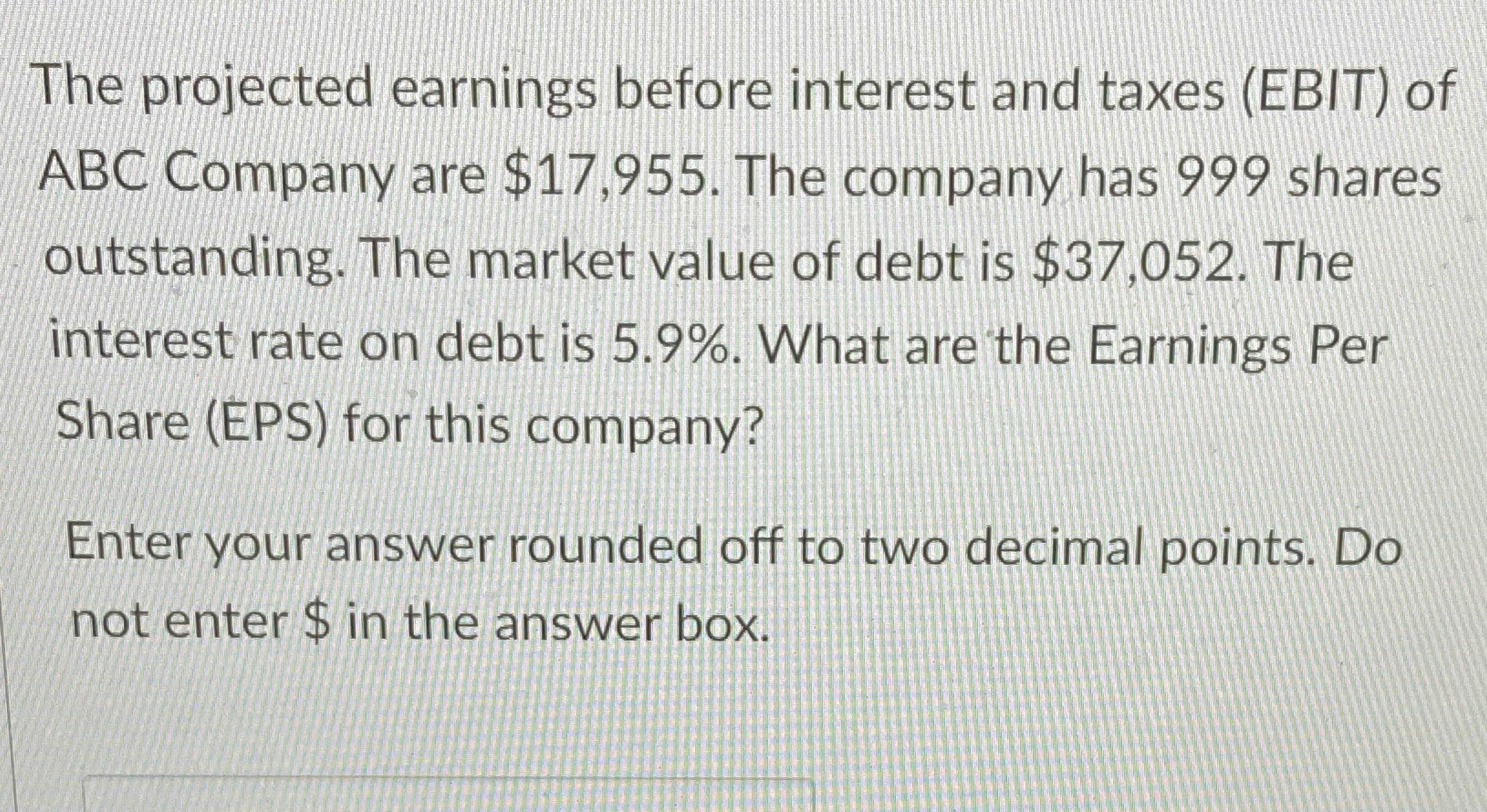 Solved The projected earnings before interest and taxes | Chegg.com