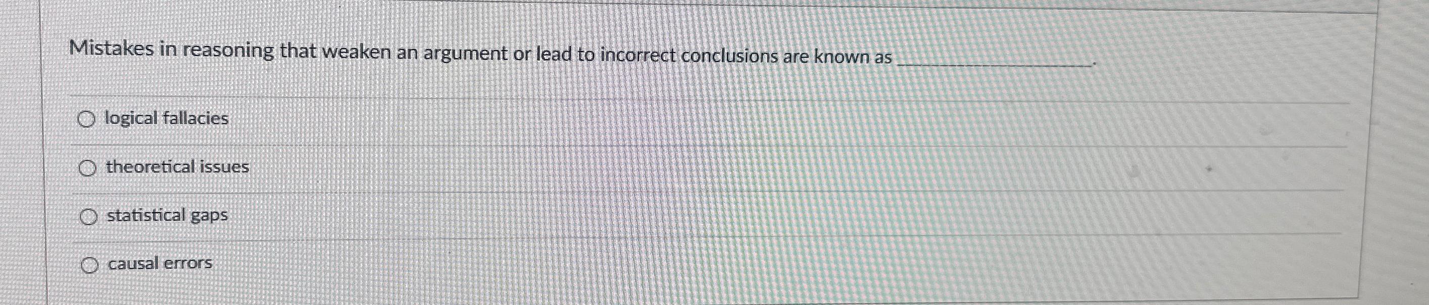Solved Mistakes in reasoning that weaken an argument or lead | Chegg.com