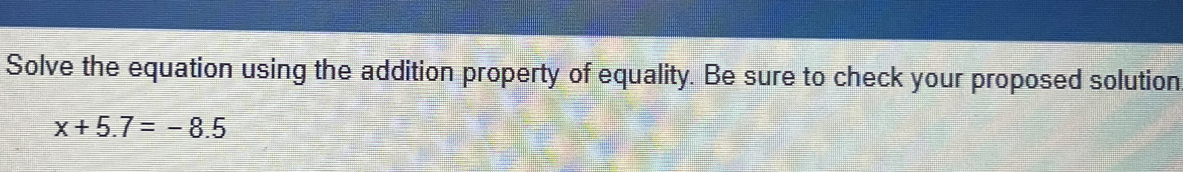 Solved Solve the equation using the addition property of | Chegg.com