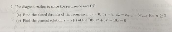 Solved 2. Use diagonalization to solve the recurrence and | Chegg.com