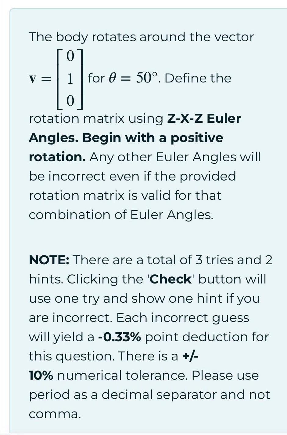 Solved The body rotates around the vector v=⎣⎡010⎦⎤ for | Chegg.com