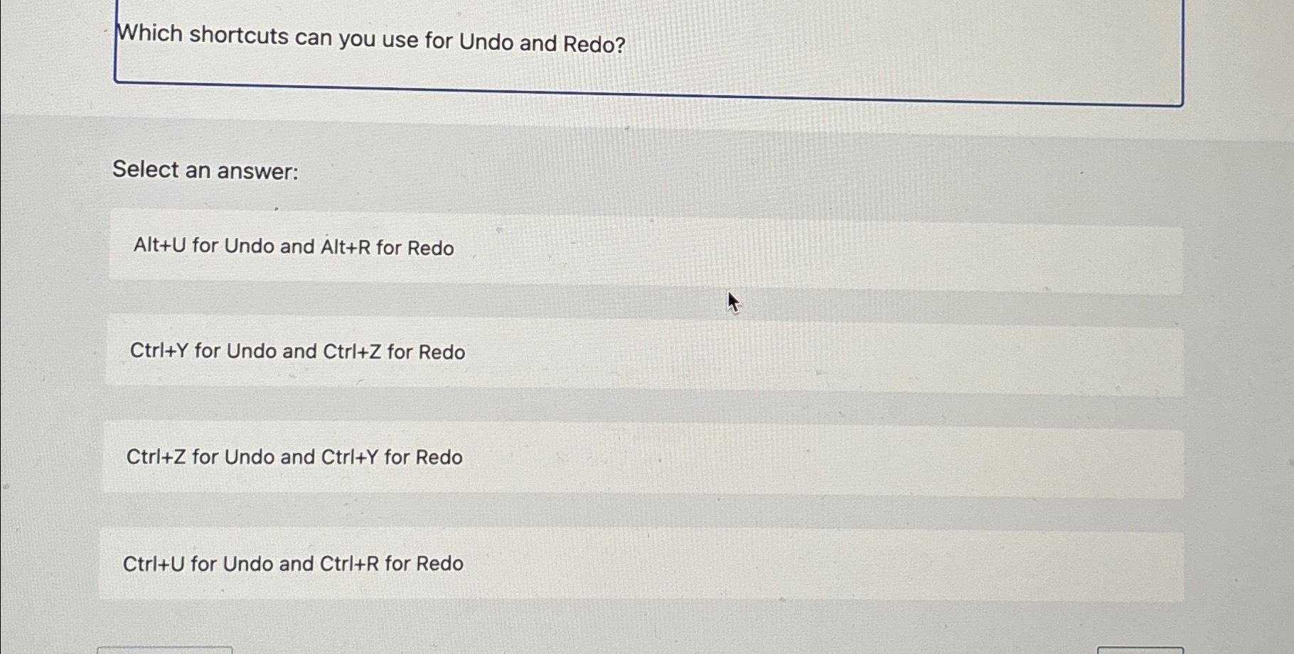 Solved Which shortcuts can you use for Undo and Redo?Select | Chegg.com