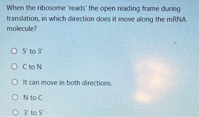 Solved When the ribosome 'reads' the open reading frame | Chegg.com
