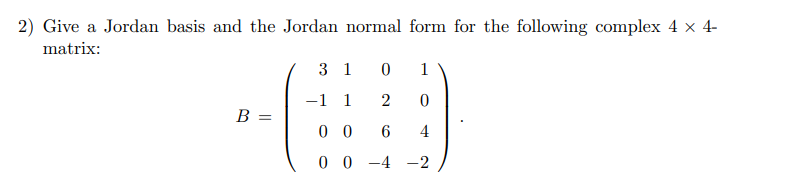 Solved Give a Jordan basis and the Jordan normal form for | Chegg.com