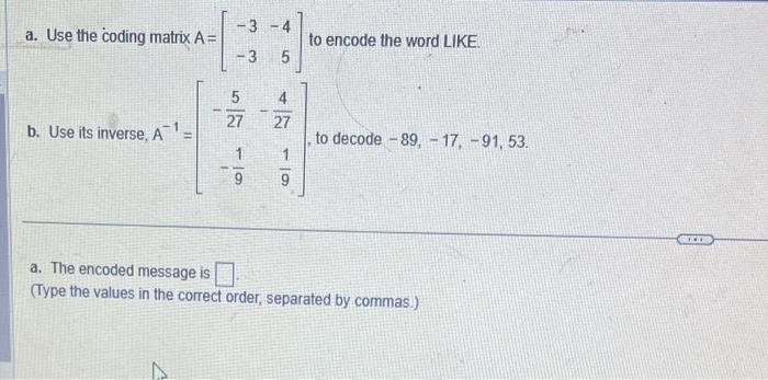 Solved A Use The Coding Matrix A −3−3−45 To Encode The 