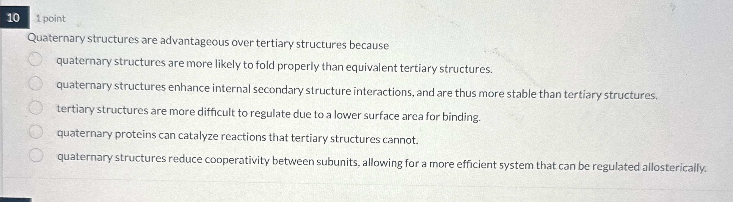 Solved 101 ﻿pointQuaternary structures are advantageous over | Chegg.com