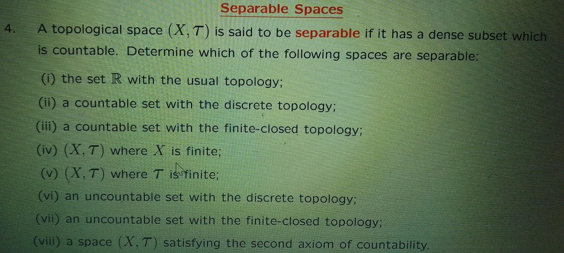 Solved 4. Separable Spaces A topological space (X,T) is said | Chegg.com