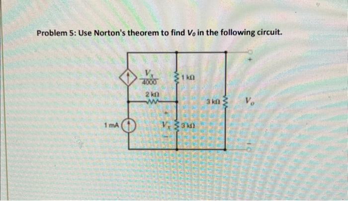 Solved Problem 5: Use Norton's theorem to find V0 in the | Chegg.com