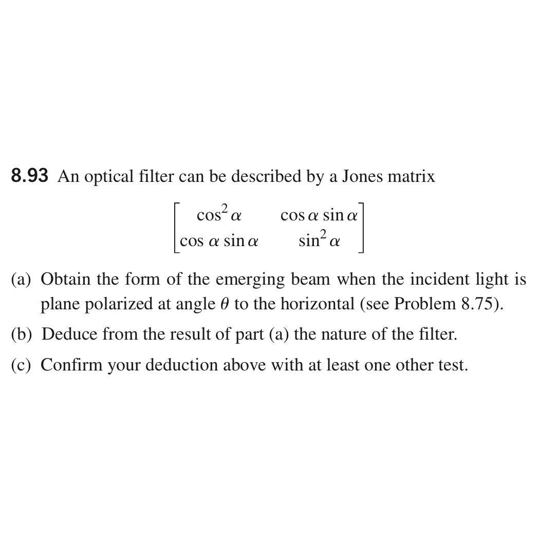 Solved 8.93 ﻿An optical filter can be described by a Jones | Chegg.com