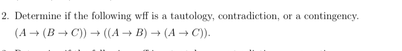 Solved Determine if the following wff is a tautology, | Chegg.com