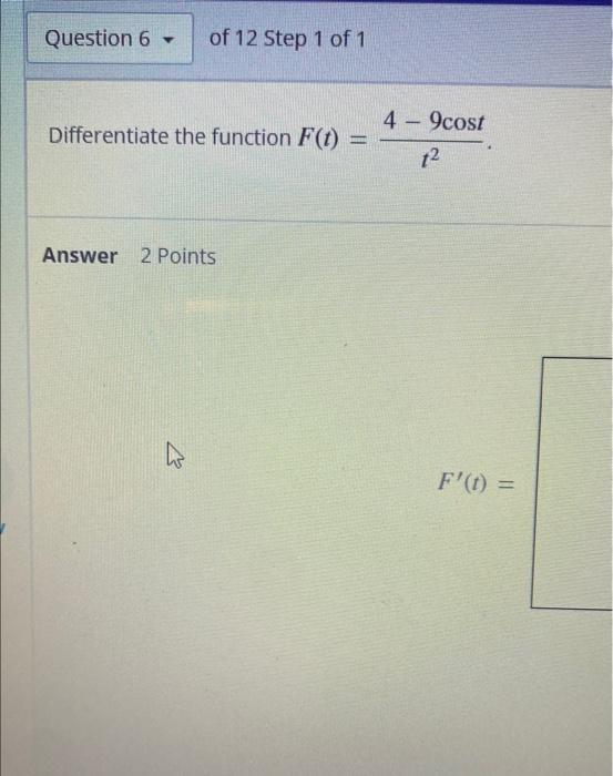Solved of 12 Step 1 of 1 function F(t)=t24−9cost ts | Chegg.com