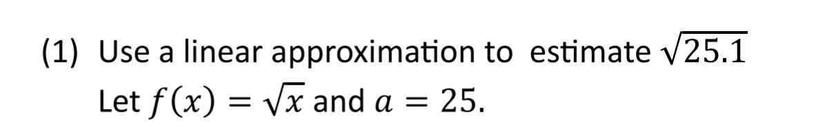 Solved (1) ﻿Use a linear approximation to estimate 25.12 | Chegg.com