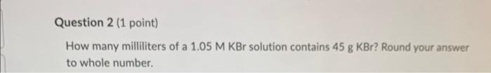Solved Question 2 (1 point) How many milliliters of a | Chegg.com