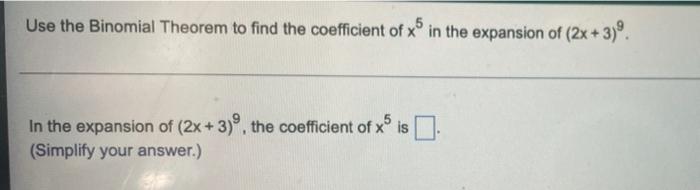 Solved Use the Binomial Theorem to find the coefficient of | Chegg.com
