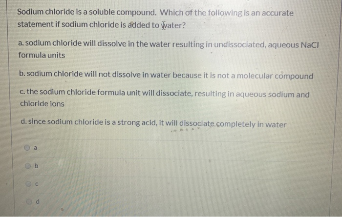 Solved Sodium chloride is a soluble compound. Which of the | Chegg.com