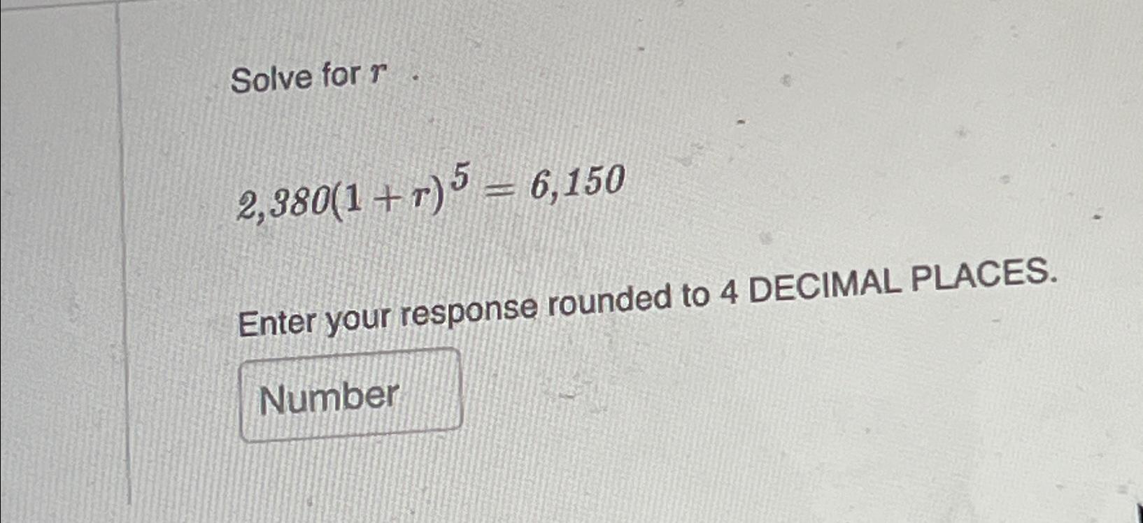 Solved Solve for r2,380(1+r)5=6,150Enter your response | Chegg.com
