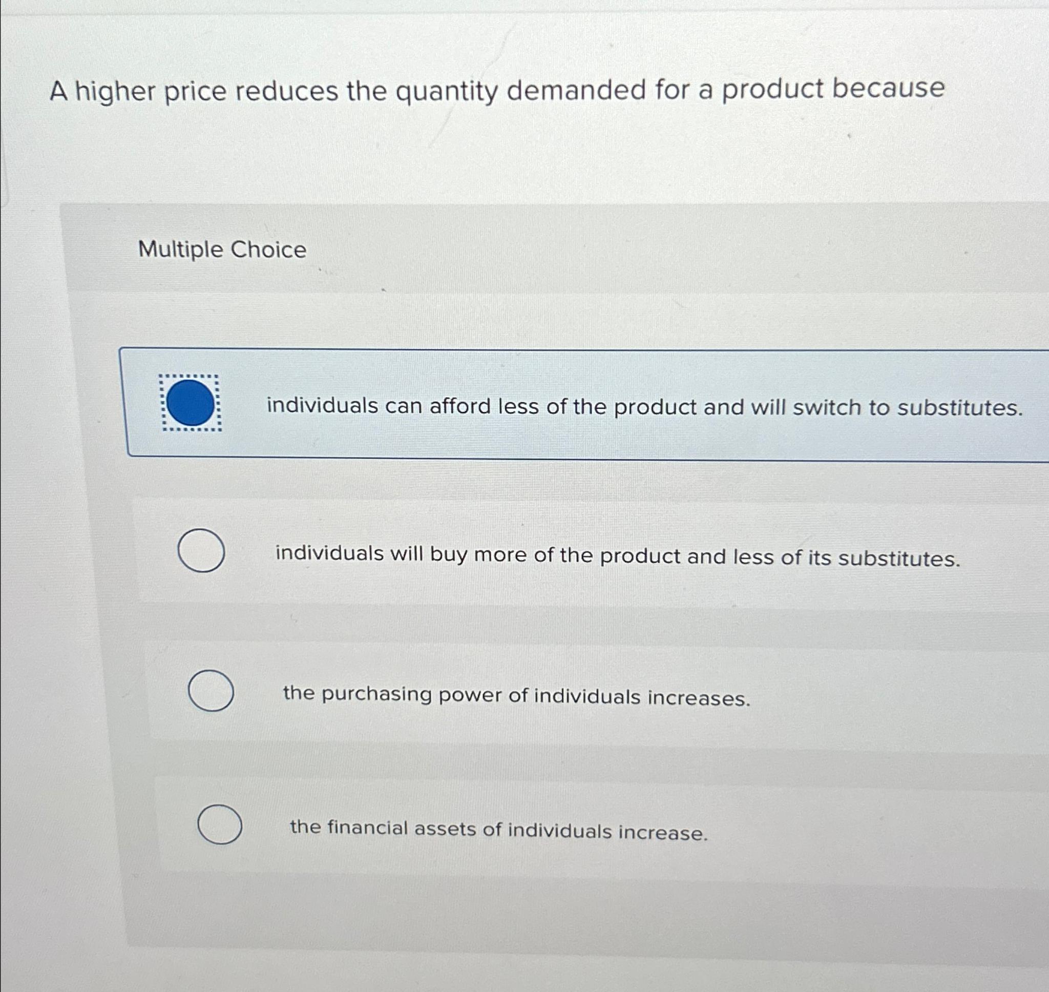 Solved A higher price reduces the quantity demanded for a | Chegg.com