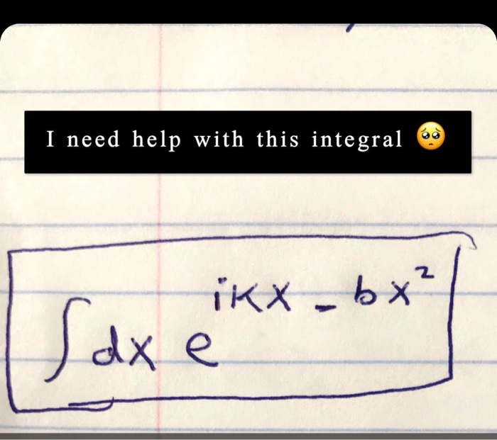 Solved I need help with this integral ikx-bx? Sax e | Chegg.com