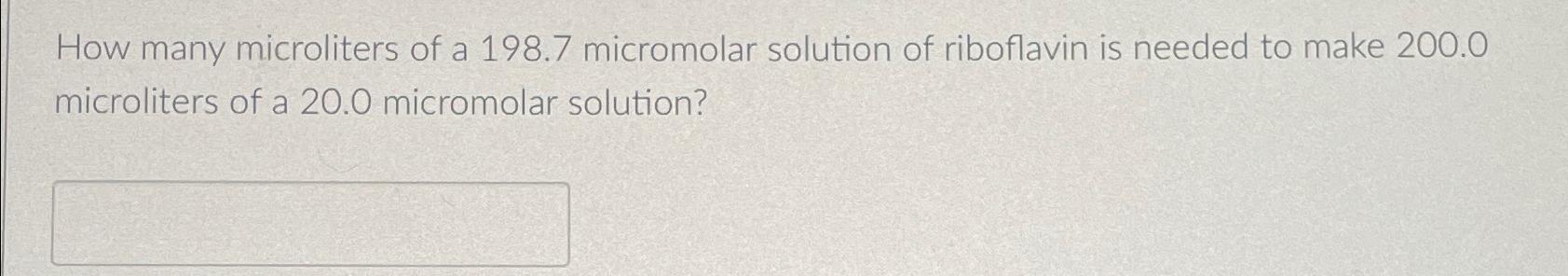 Solved How many microliters of a 198.7 ﻿micromolar solution | Chegg.com
