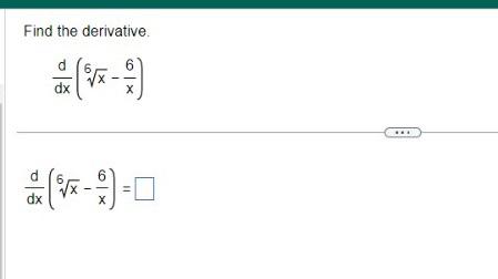 Solved Find the derivative. dxd(6x−x6) dxd(6x−x6)= | Chegg.com