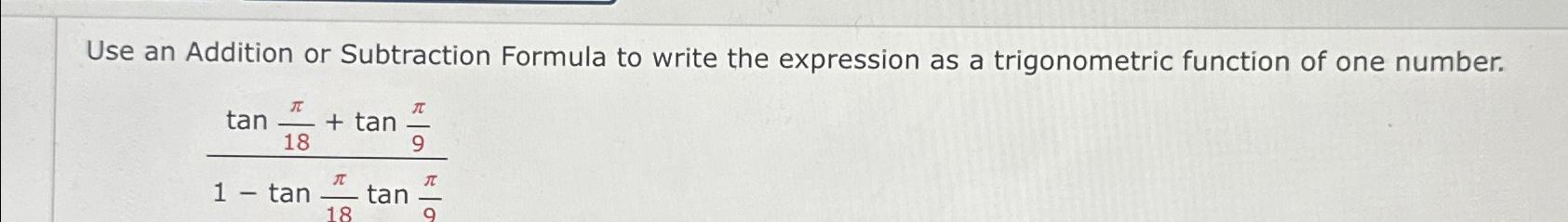 Solved Use an Addition or Subtraction Formula to write the | Chegg.com