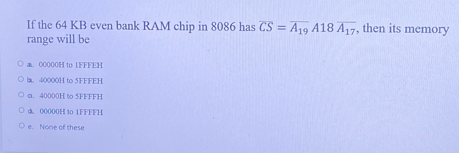 Solved If the 64KB ﻿even bank RAM chip in 8086 ﻿has | Chegg.com