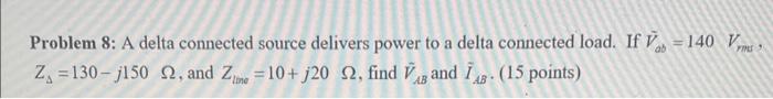 Solved Problem 8: A delta connected source delivers power to | Chegg.com