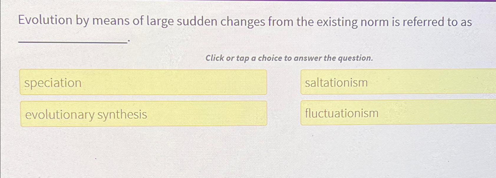 Solved Evolution by means of large sudden changes from the | Chegg.com