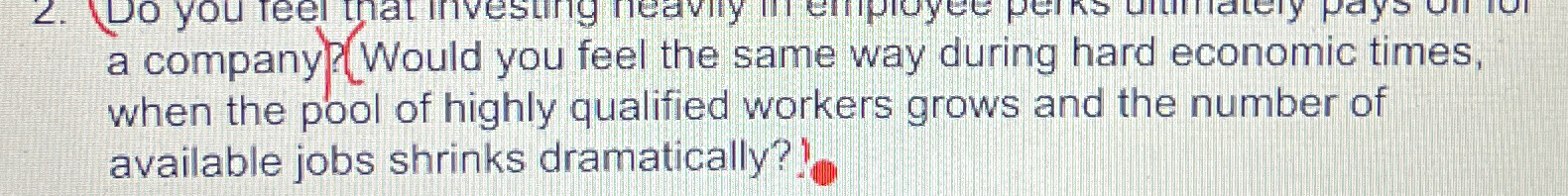 Solved Would you feel the same way during hard economic | Chegg.com