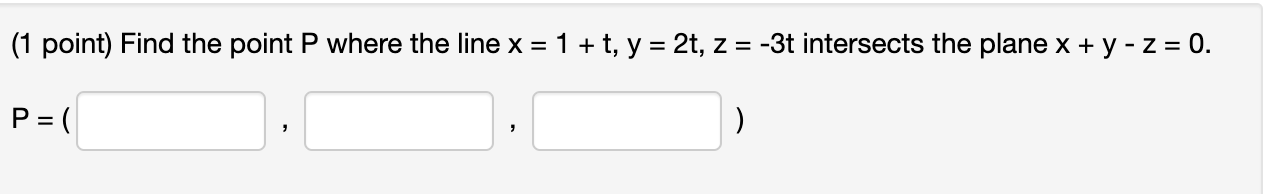Solved (1 ﻿point) ﻿Find the point P ﻿where the line | Chegg.com