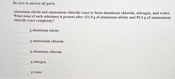 Solved Be sure to answer all parts. Aluminum nitrite and | Chegg.com