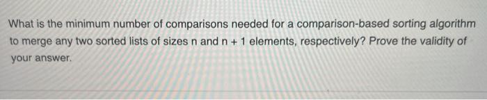 Solved What is the minimum number of comparisons needed for | Chegg.com