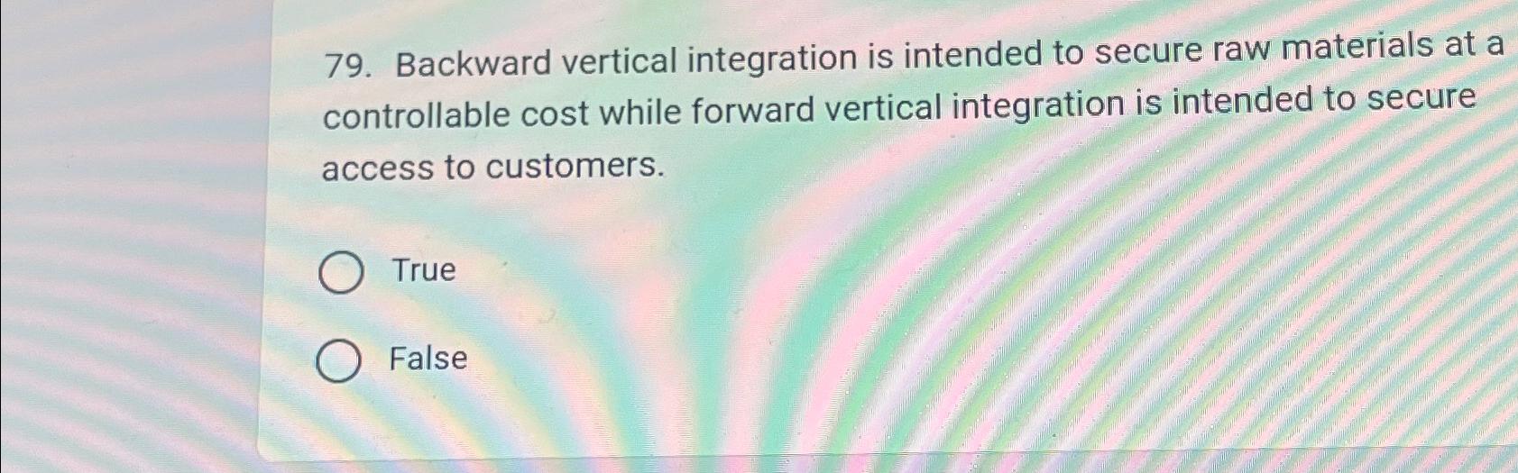 Solved Backward vertical integration is intended to secure | Chegg.com