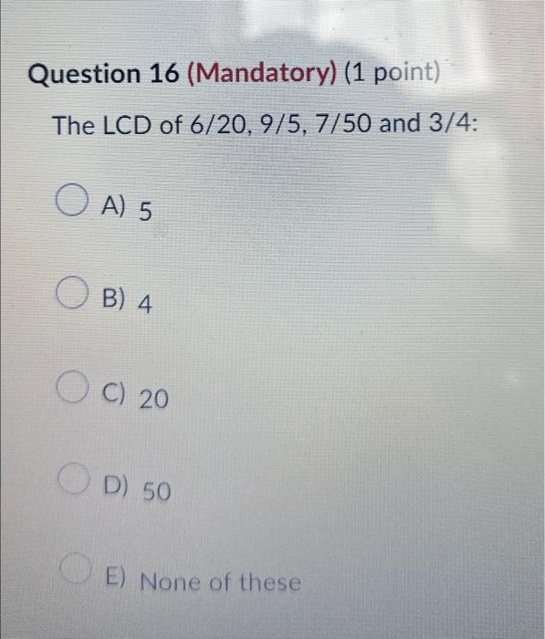 Solved The LCD of 6/20, 9/5, 7/50 and 3/4: 0 A) 5 B) 4 C) 20 | Chegg.com