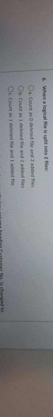 Solved When a logical file is split into 2 ﻿files:a. ﻿Count | Chegg.com