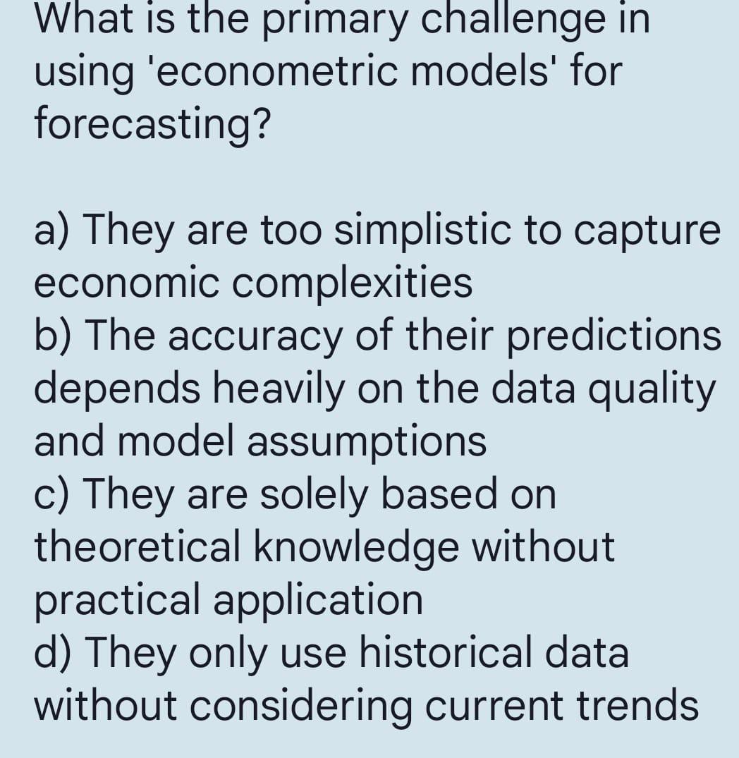 Solved What is the primary challenge in using 'econometric | Chegg.com