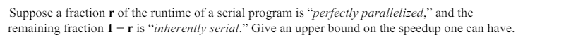 Solved Suppose a fraction r ﻿of the runtime of a serial | Chegg.com