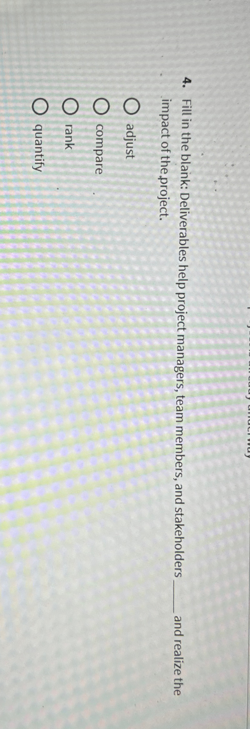 Solved Fill in the blank: Deliverables help project | Chegg.com