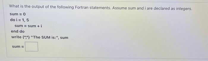 Solved What is the output of the following Fortran | Chegg.com