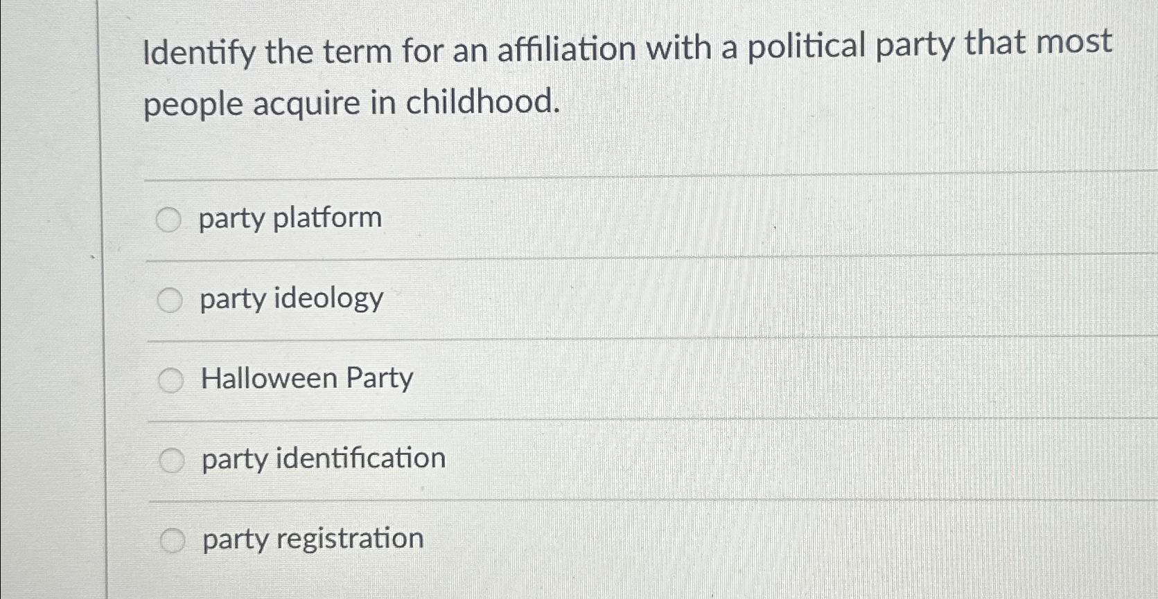 Solved Identify the term for an affiliation with a political | Chegg.com