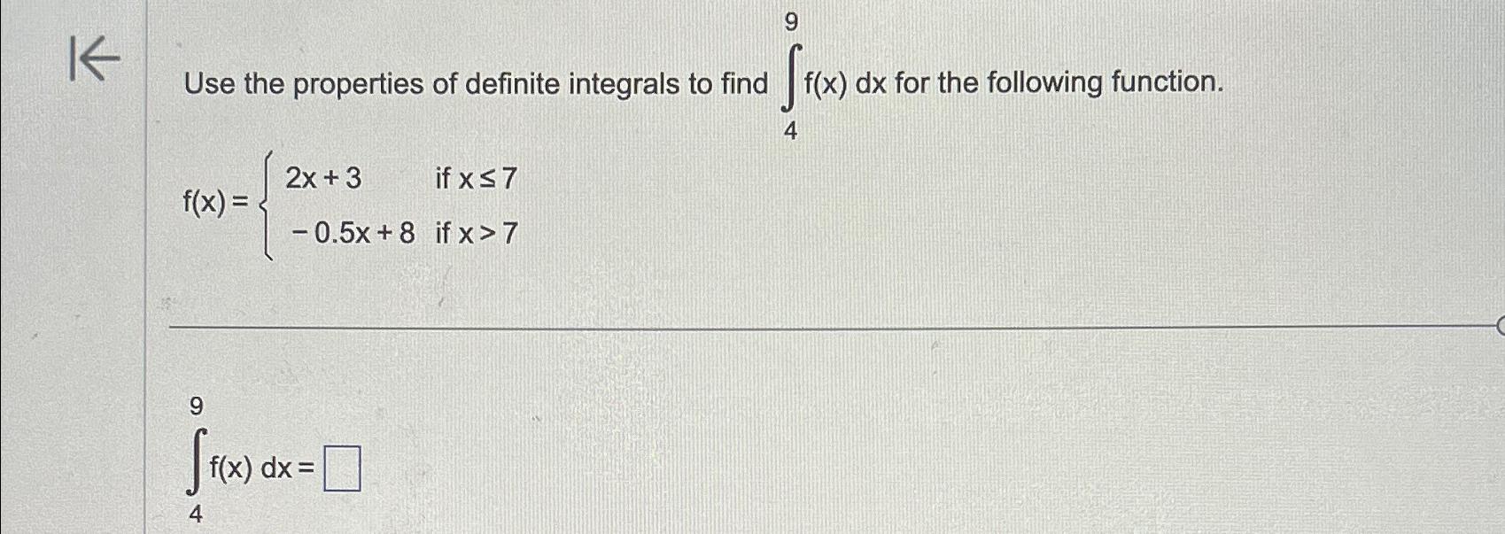 Solved Use the properties of definite integrals to find | Chegg.com
