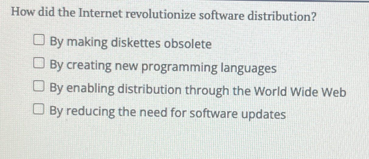 Solved How did the Internet revolutionize software | Chegg.com