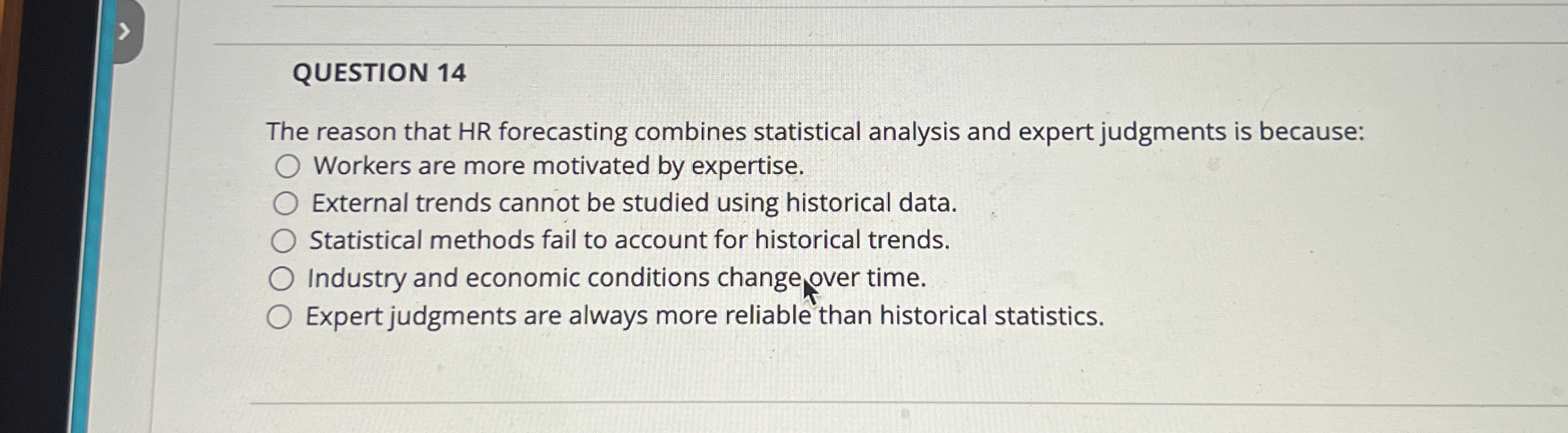 Solved QUESTION 14The reason that HR forecasting combines | Chegg.com