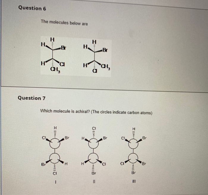 Solved Question 6 The molecules below are H H B H H. Br Ha | Chegg.com