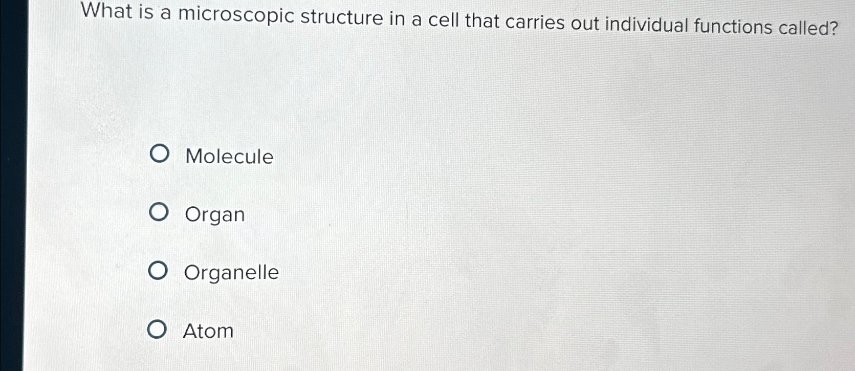 Solved What is a microscopic structure in a cell that | Chegg.com