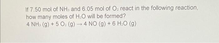 Solved If 7.50 mol of NH3 and 6.05 mol of O2 react in the | Chegg.com